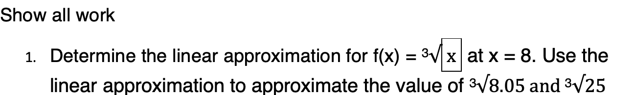 Solved how all work 1. Determine the linear approximation | Chegg.com