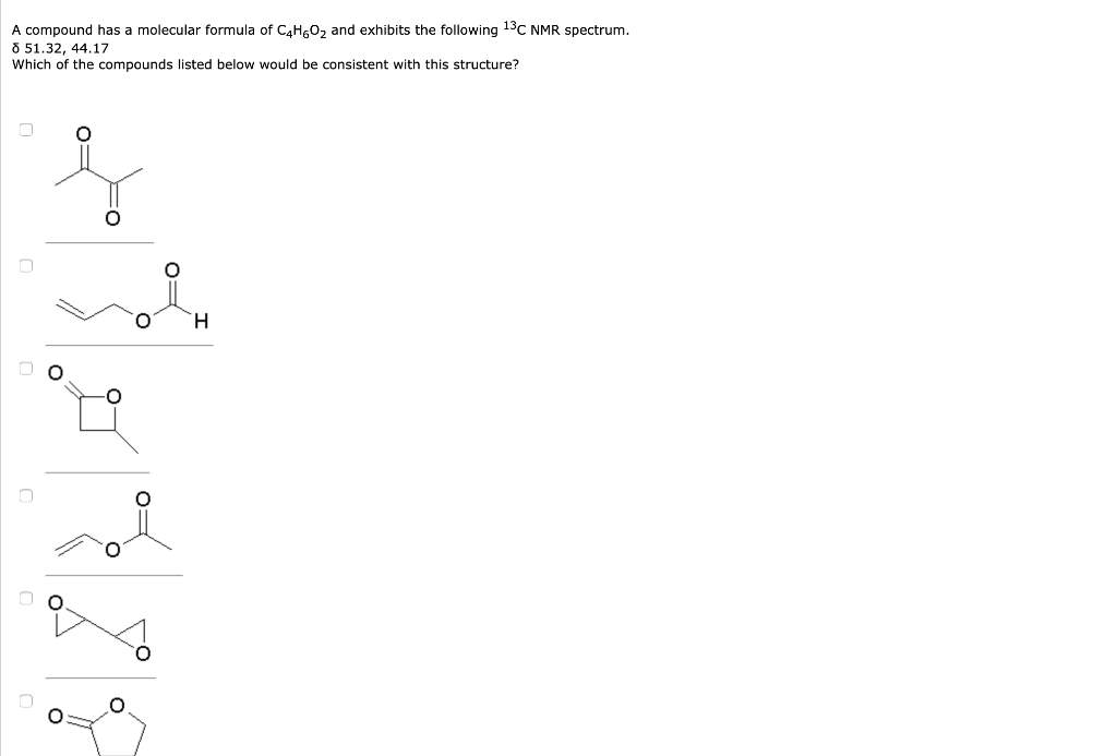 Solved A compound has a molecular formula of C4H6O2 and | Chegg.com