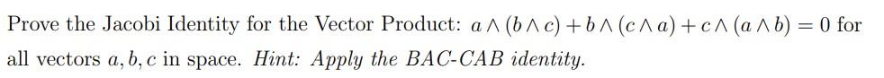 Solved Prove the Jacobi Identity for the Vector Product: | Chegg.com
