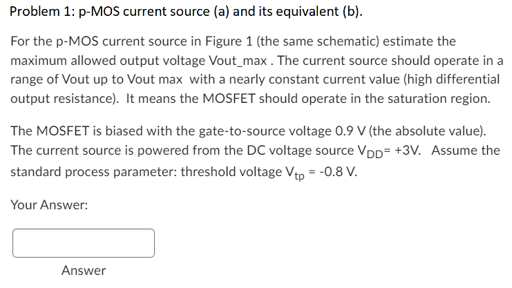 Solved (a) (b)Problem 1: p-MOS current source (a) and its | Chegg.com