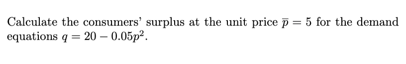 Calculate the producers' surplus at the unit price | Chegg.com