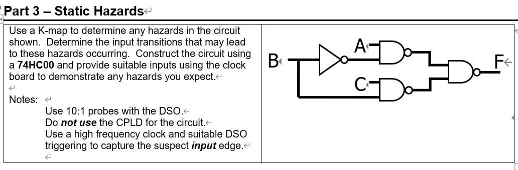 Solved Part 3 - Static Hazards Use a K-map to determine any | Chegg.com Solved Part 3 - Static Hazards Use a K-map to determine any | Chegg.com