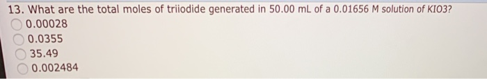 Solved 13. What are the total moles of triiodide generated | Chegg.com