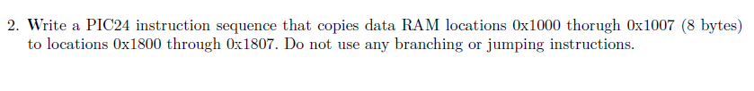 Solved Write A Pic24 ﻿instruction Sequence That Copies Data 