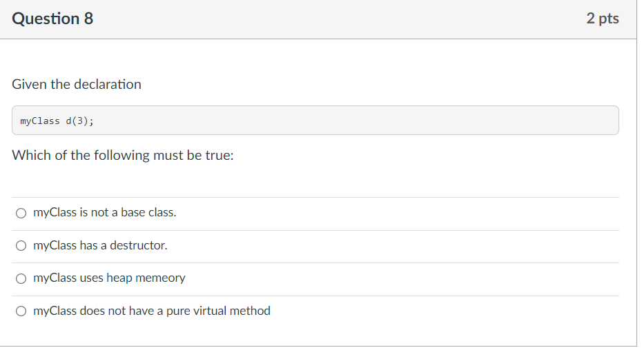 Solved Question 8 2 pts Given the declaration myClass d(3); | Chegg.com
