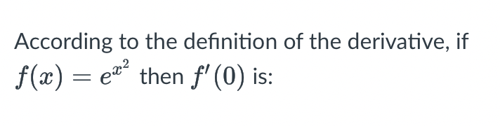Solved According to the definition of the derivative, | Chegg.com
