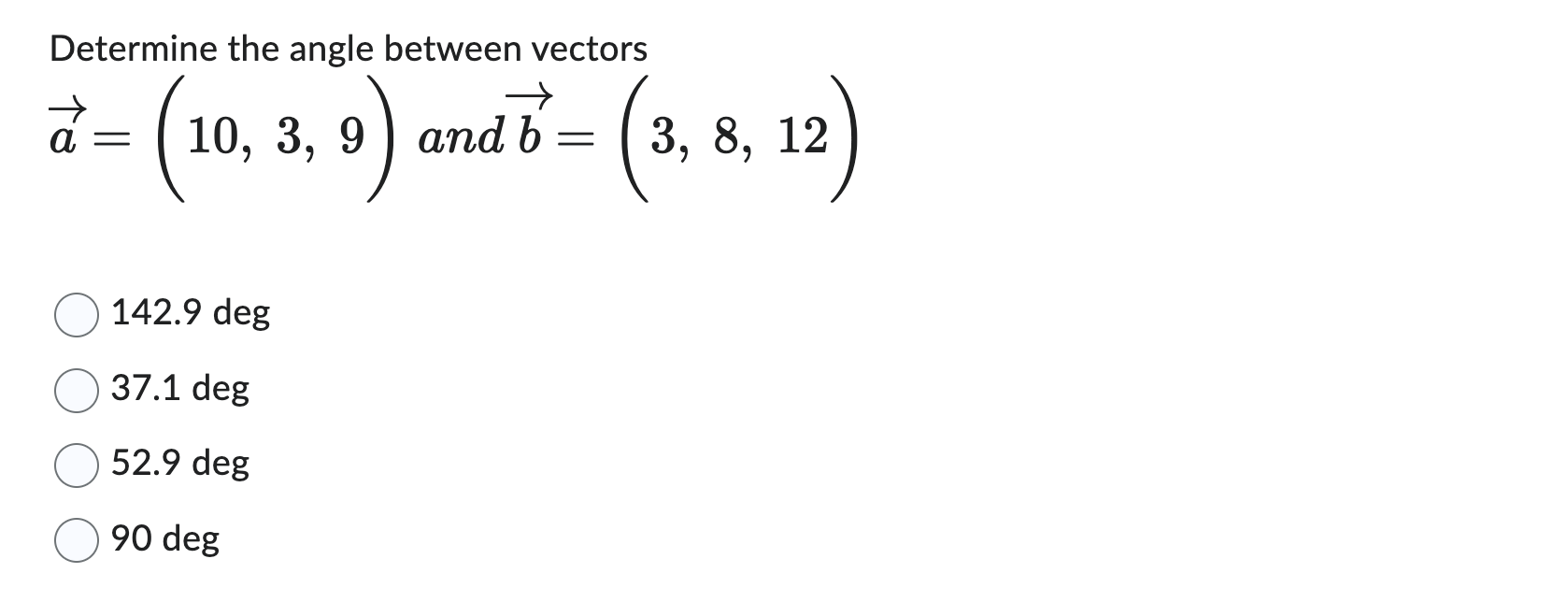 Solved Determine the angle between vectors a=(10,3,9) and | Chegg.com