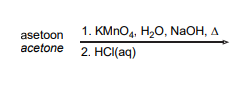 Solved asetoon acetone 1. KMnO4,H2O,NaOH,Δ 2. HCl(aq) | Chegg.com