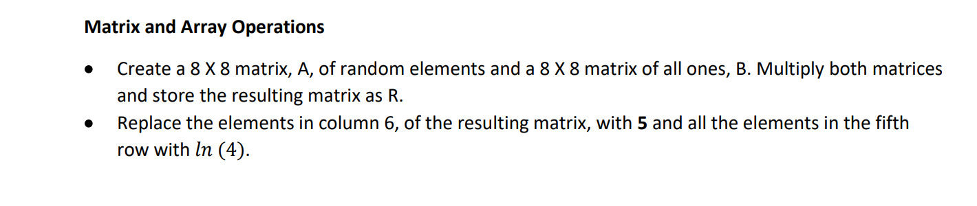 Solved Matrix and Array Operations Create a 8 X 8 matrix, A, | Chegg.com