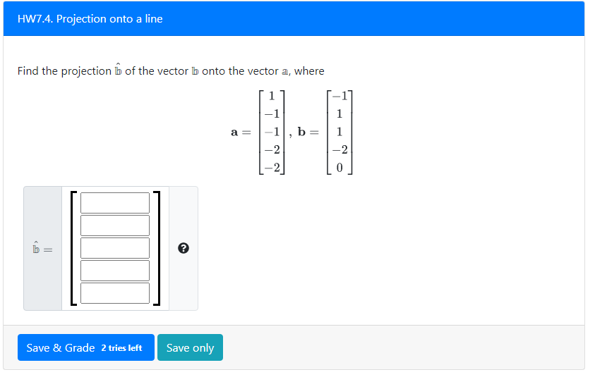 Solved HW7.4. Projection onto a line Find the projection b | Chegg.com