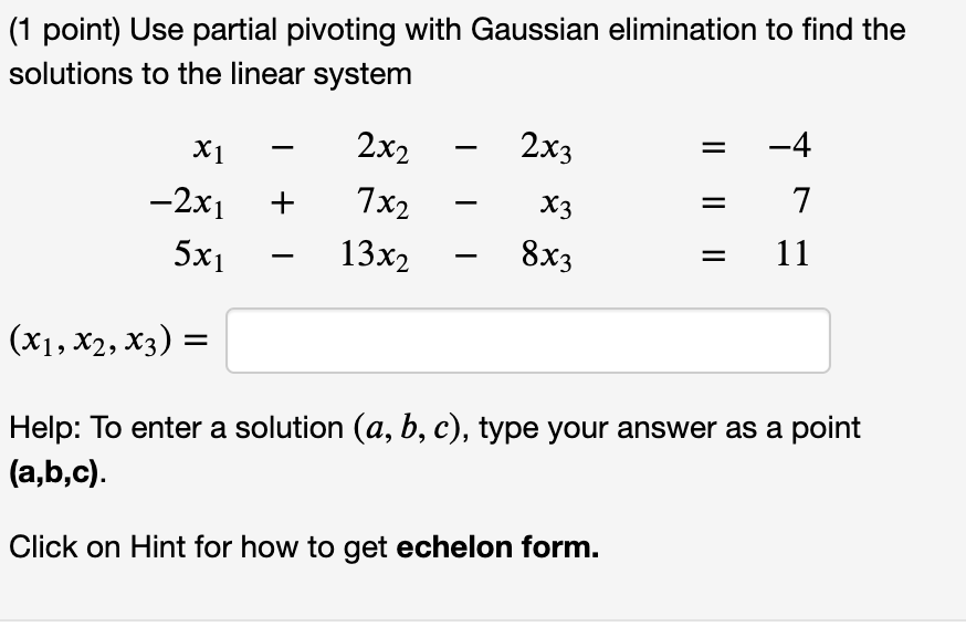 Solved (1 point) Use partial pivoting with Gaussian | Chegg.com