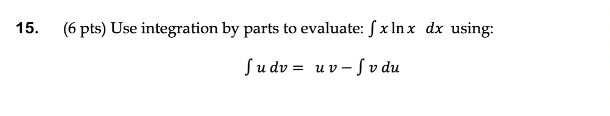 Solved (6 ﻿pts) ﻿Use integration by parts to evaluate: | Chegg.com