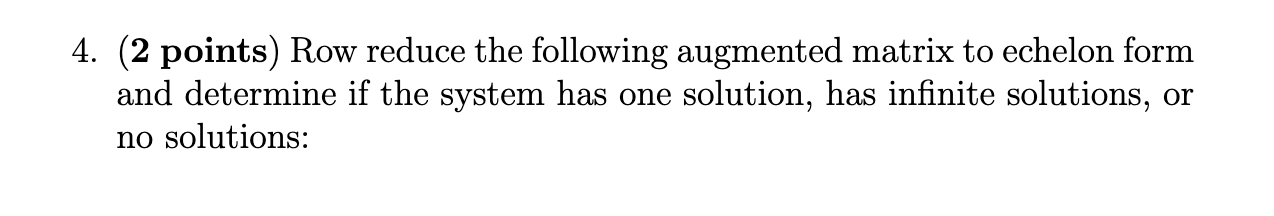 Solved (2 points) Row reduce the following augmented matrix | Chegg.com