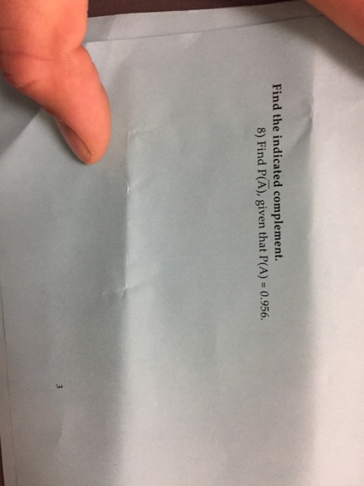 Solved Find the indicated complement. 8) Find P(A), given | Chegg.com