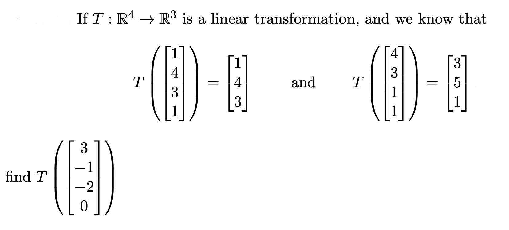 Solved If T : R4 R3 is a linear transformation, and we know | Chegg.com