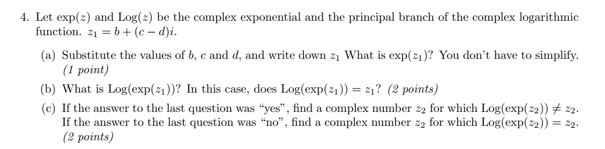 Solved 4. Let exp(z) and Log(2) be the complex exponential | Chegg.com