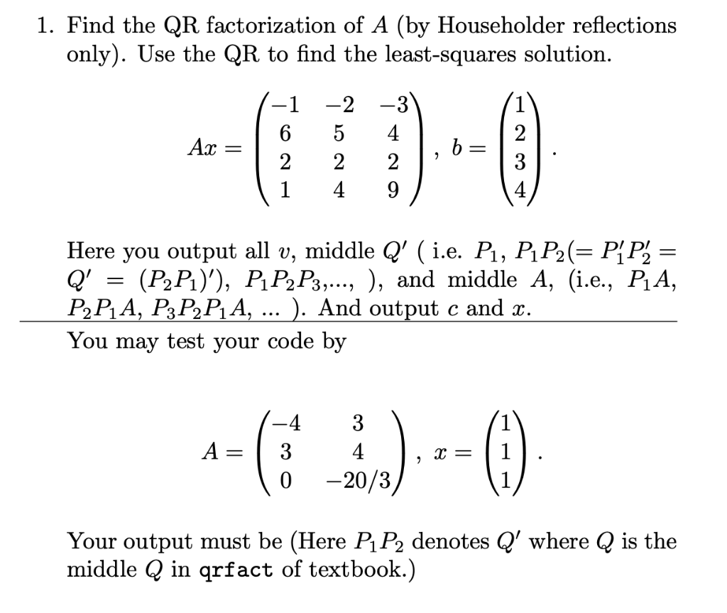 Solved 1 Find The Qr Factorization Of A By Householder