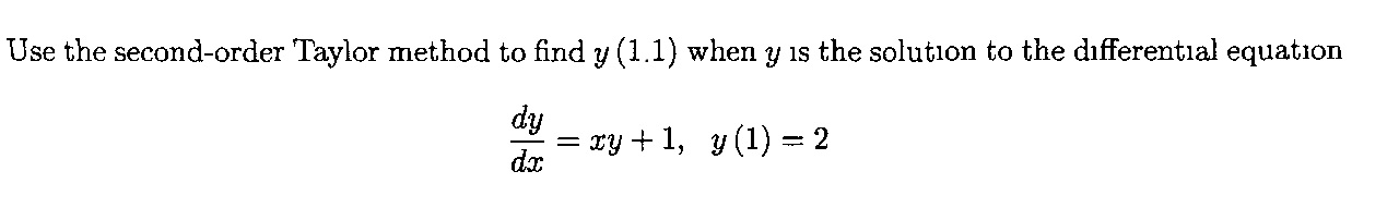 Solved Use the second-order Taylor method to find y(1.1) | Chegg.com