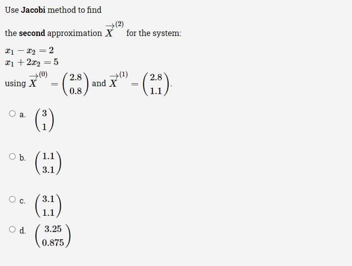 Solved Use Jacobi method to find +(2) the second | Chegg.com