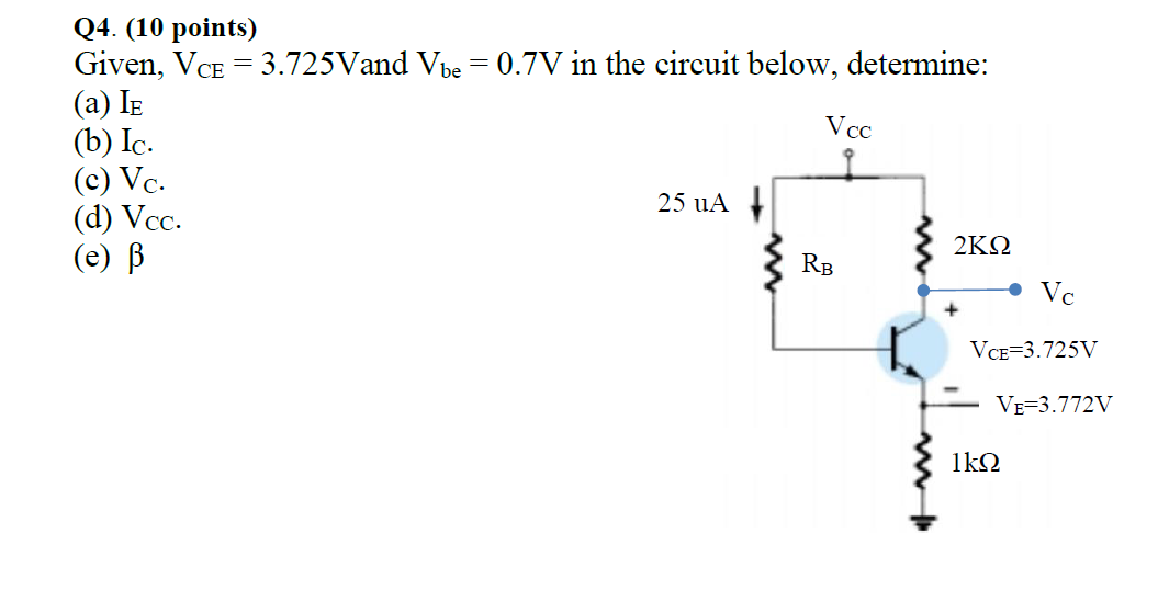 Solved Q4. (10 points) Given, Vce = 3.725Vand Vbe = 0.7V in | Chegg.com