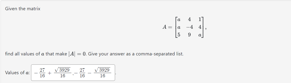 Solved Given the matrix A=⎣⎡aa54−4914a⎦⎤ find all values of | Chegg.com