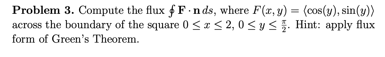 Solved Problem 3. Compute the flux $ Finds, where F(x, y) = | Chegg.com