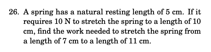 Solved 26. A spring has a natural resting length of 5 cm. If | Chegg.com