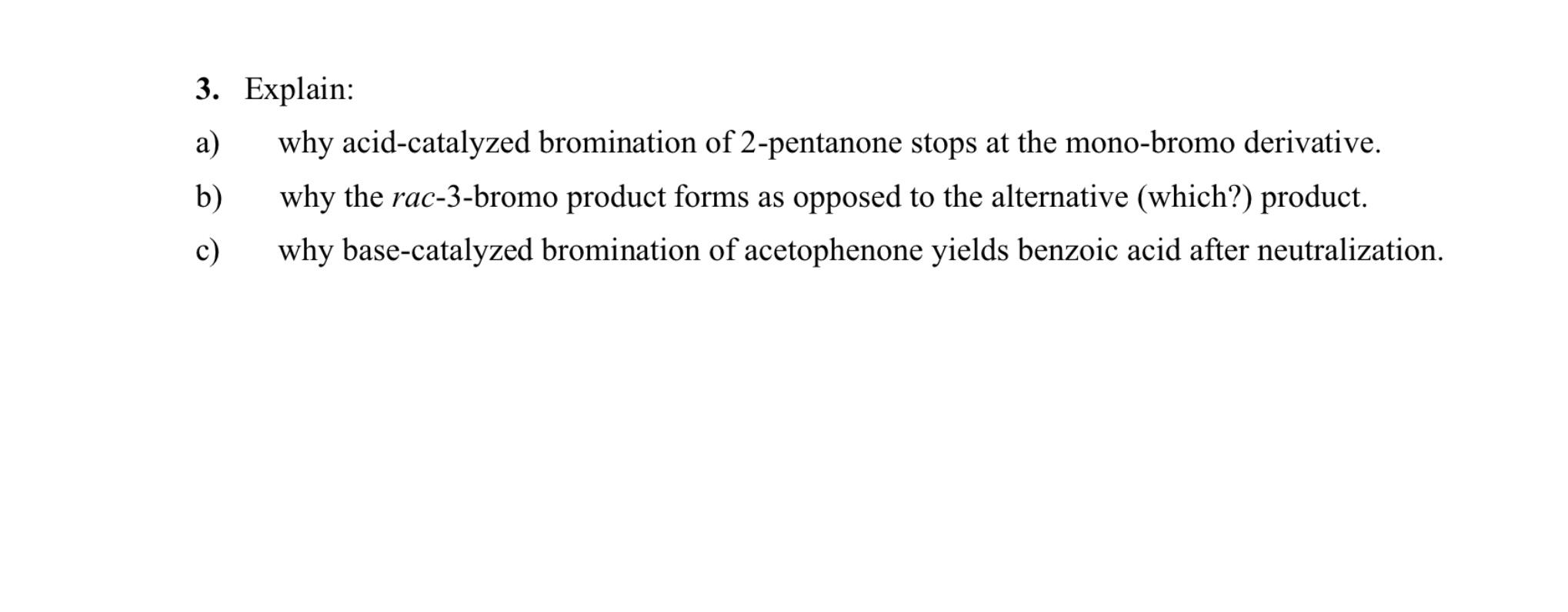 Solved 3. Explain: a) why acid-catalyzed bromination of | Chegg.com