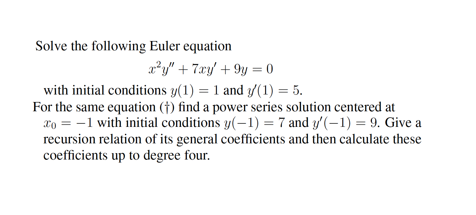 Solved Solve the following Euler equation x2y′′+7xy′+9y=0 | Chegg.com