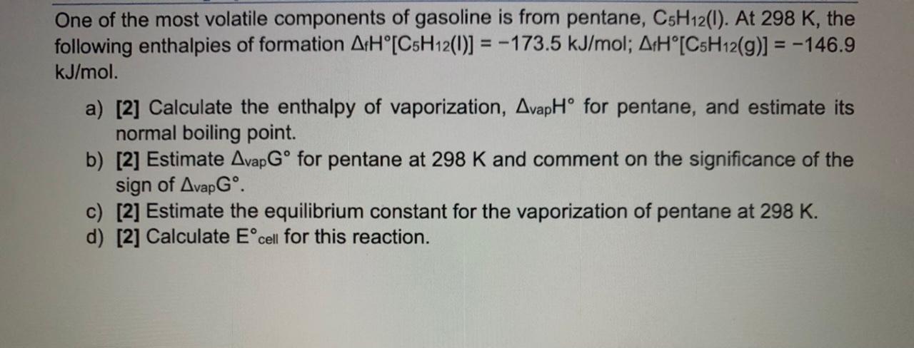 Solved One of the most volatile components of gasoline is | Chegg.com