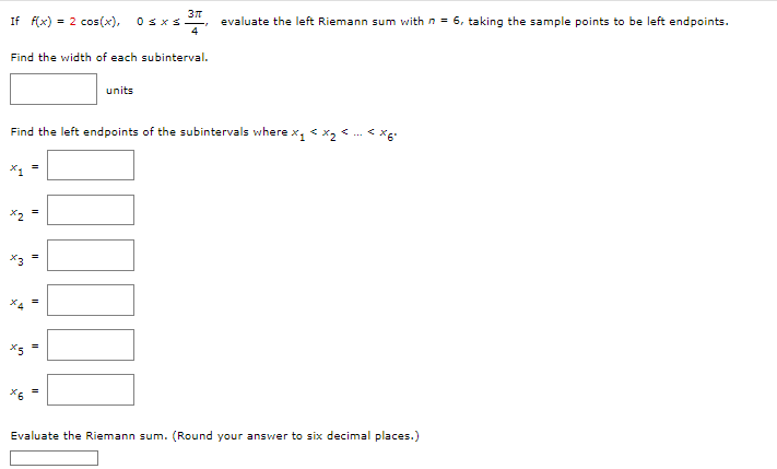 Solved If f(x)=2cos(x),0≤x≤43π, evaluate the left Riemann | Chegg.com
