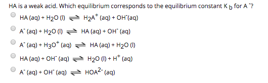 Solved HA is a weak acid. Which equilibrium corresponds to | Chegg.com