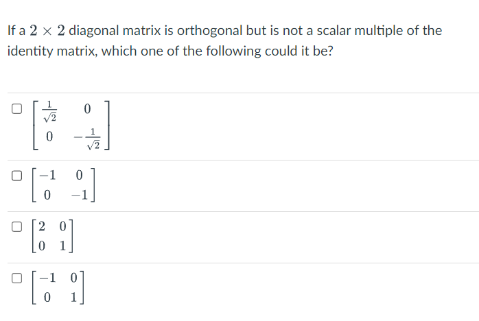 Solved If A 2×2 Diagonal Matrix Is Orthogonal But Is Not A 7903