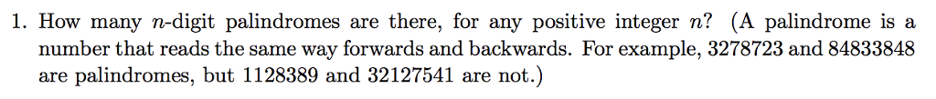 Solved 1. How many n-digit palindromes are there, for any | Chegg.com