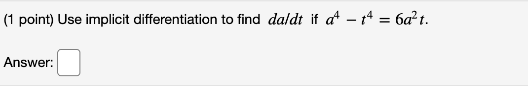 Solved (1 point) Use implicit differentiation to find da/dt | Chegg.com