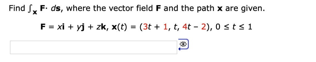 Solved Find x F. ds, where the vector field F and the path x | Chegg.com