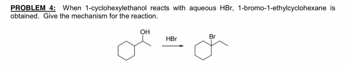 Solved PROBLEM 4: When 1-cyclohexylethanol reacts with | Chegg.com