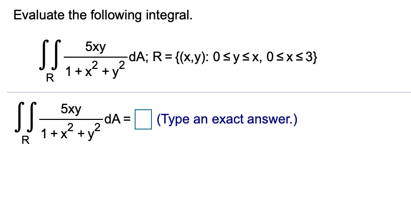 Solved Evaluate the following integral. SS 5xy -dA; R = | Chegg.com