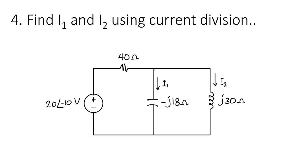 Solved 4. Find I1 and I2 using current division.. | Chegg.com