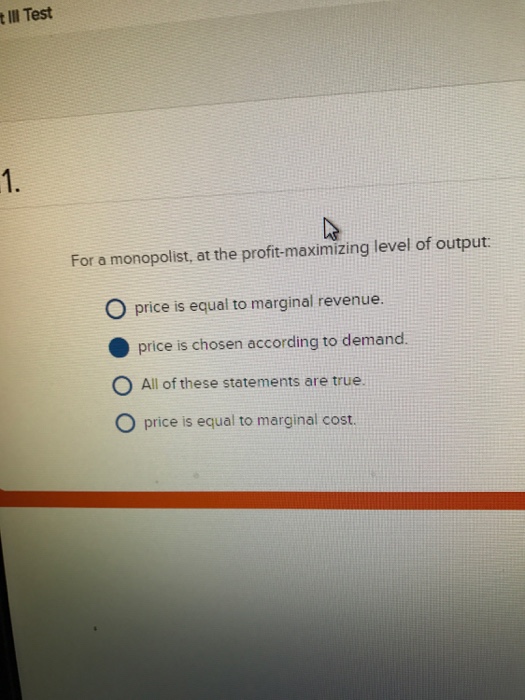 Solved For a monopolist, at the profit-maximizing level of | Chegg.com