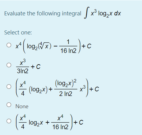 Solved Evaluate the following integral S x2 log,x dx Select | Chegg.com