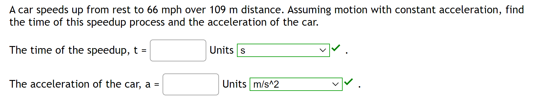 Solved A car speeds up from rest to 66mph over 109 m | Chegg.com