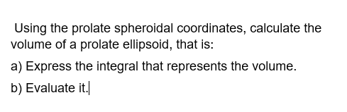 Using the prolate spheroidal coordinates, calculate | Chegg.com