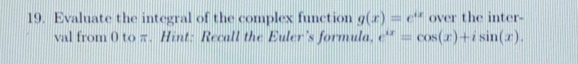 Solved 19. Evaluate the integral of the complex function | Chegg.com