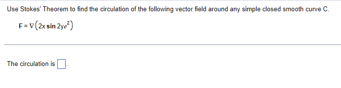 Solved Use Stokes' Theorem to find the circulation of the | Chegg.com
