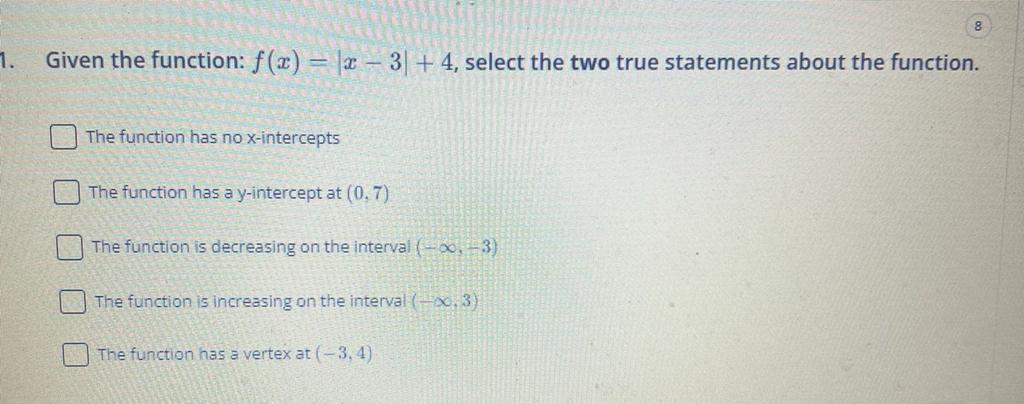 Solved Given the function: f(x)=∣x−3∣+4, select the two true | Chegg.com