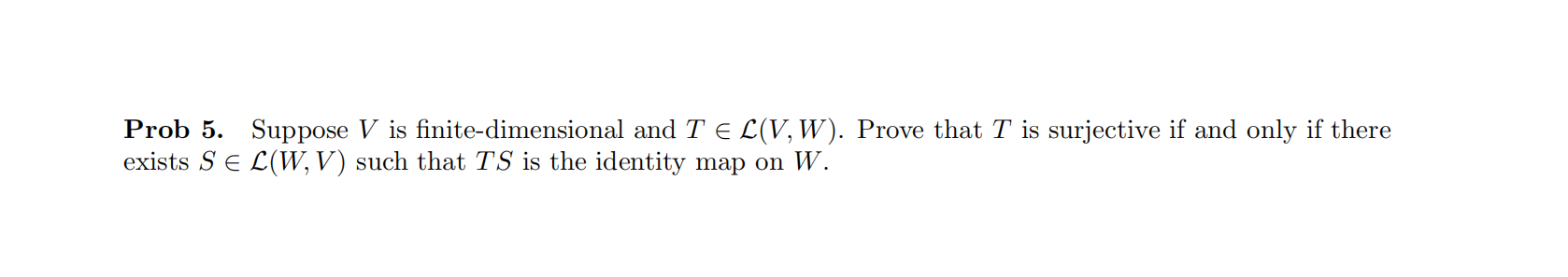 Solved Prob 5. Suppose V is finite-dimensional and T∈L(V,W). | Chegg.com