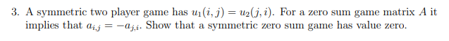 Solved 3. A symmetric two player game has u1(i,j)=u2(j,i). | Chegg.com