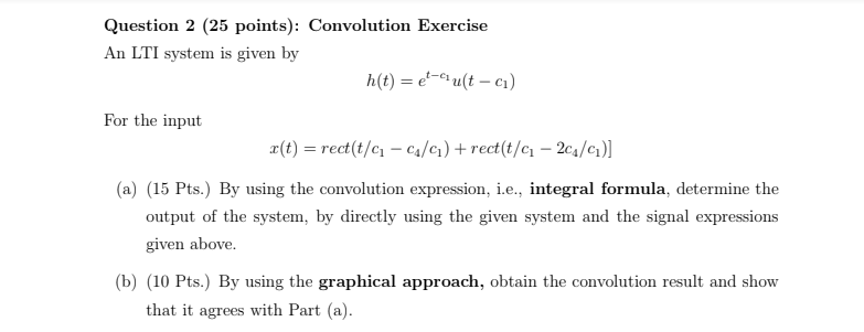 Solved Question 2 (25 points): Convolution Exercise An LTI | Chegg.com