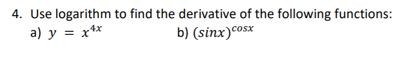 Solved 4. Use logarithm to find the derivative of the | Chegg.com